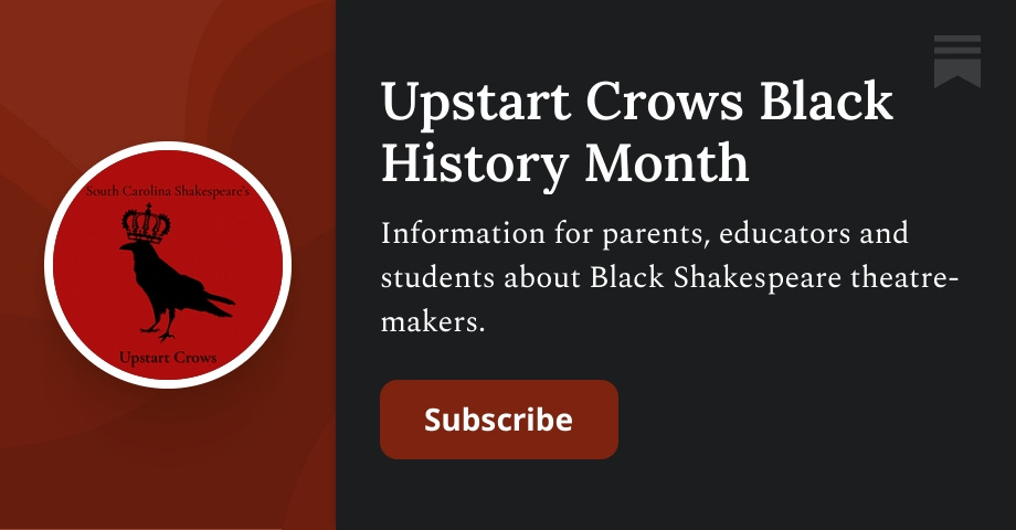 Upstart Crows Black History Month | SC Shakes’ Upstart Crows | Substack