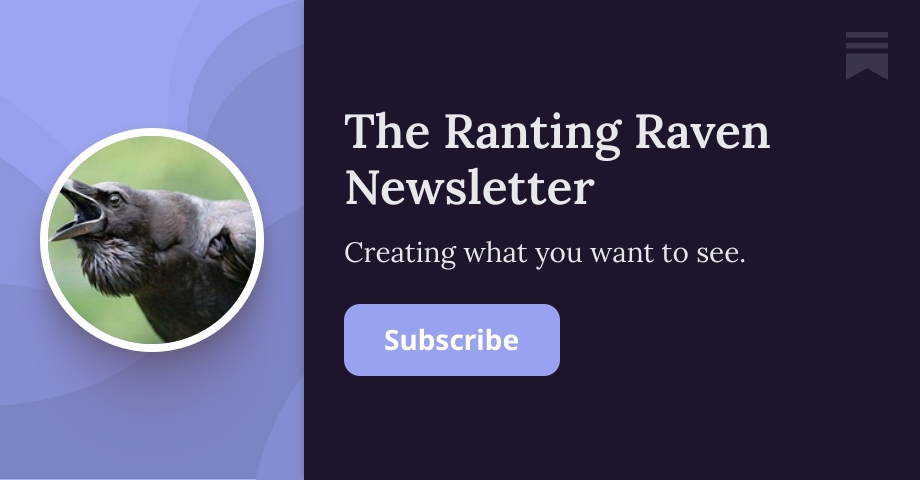 The Ranting Raven Newsletter | Substack