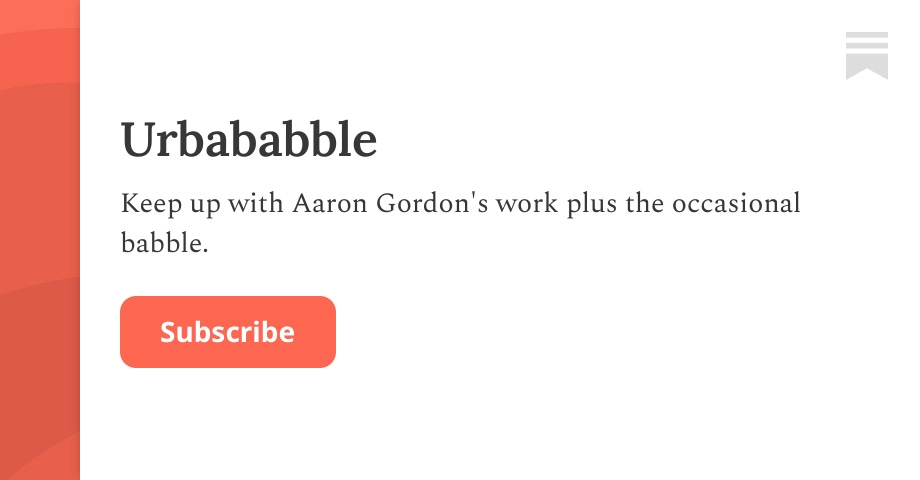 Urbababble | Aaron Gordon | Substack