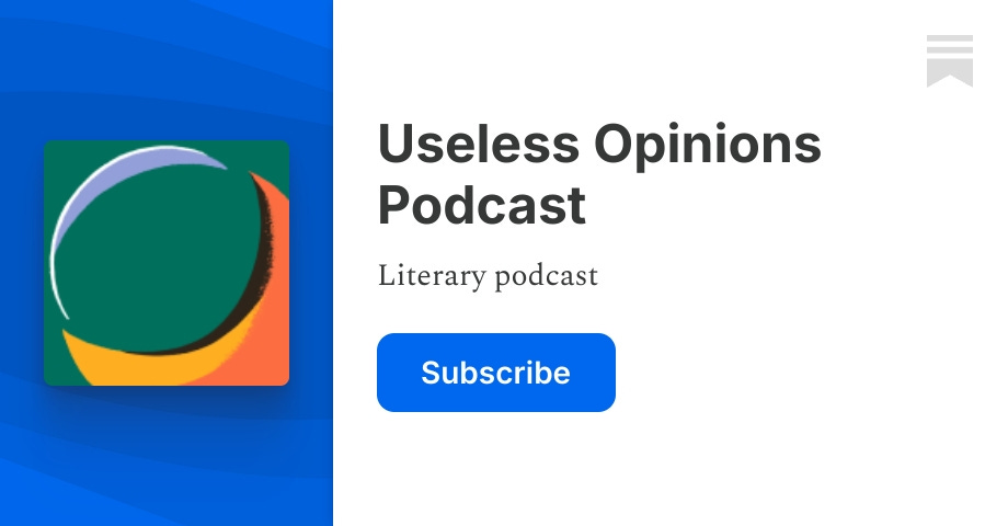 Useless Opinions Podcast | Substack