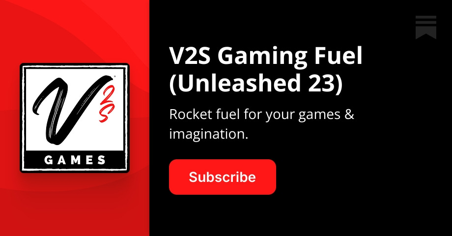 V2S Gaming Fuel (Unleashed 23) | V2S Games | Substack