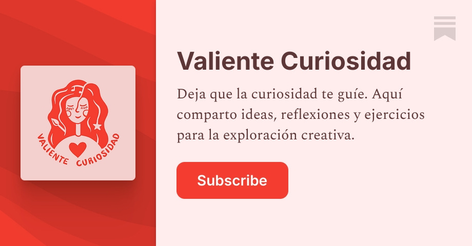 Valiente Curiosidad | Fer Torres | Substack