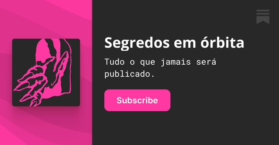 Segredos em órbita | Vanessa Guedes | Substack