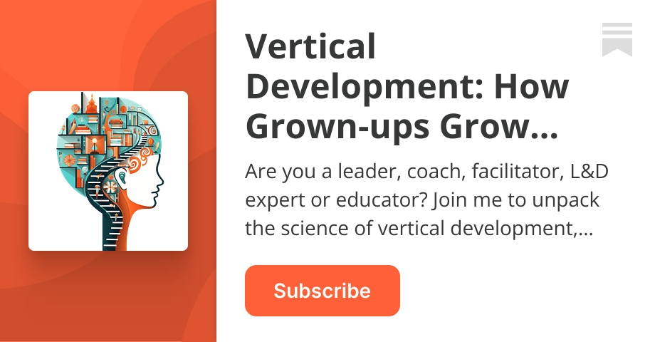 Vertical Development: How Grown-ups Grow Up | Alis Anagnostakis, PhD ...