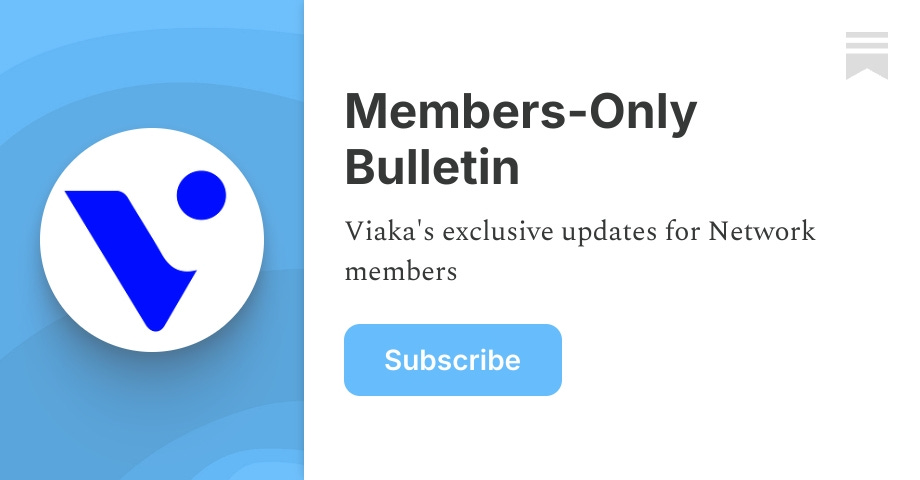 Members-Only Bulletin | Viaka | Substack