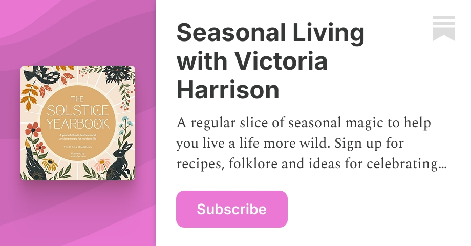 Seasonal Living with Victoria Harrison | Substack