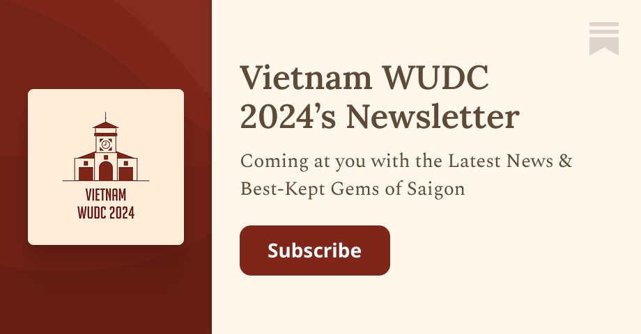 Vietnam WUDC 2024’s Newsletter | Substack