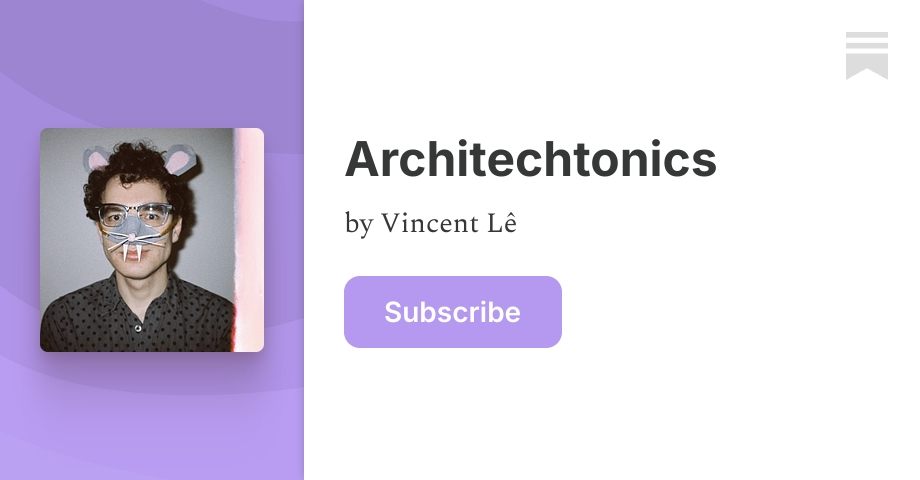 Architechtonics | Vincent Lê | Substack