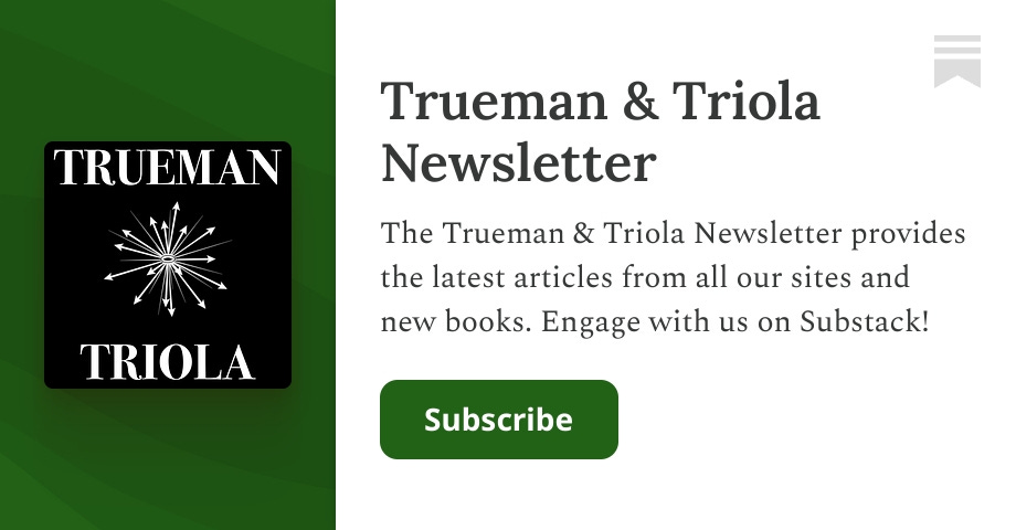 Trueman & Triola Newsletter | Vincent V Triola | Substack