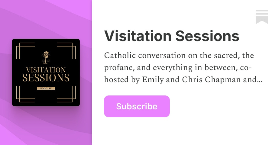 Visitation Sessions | Emily Stimpson Chapman | Substack