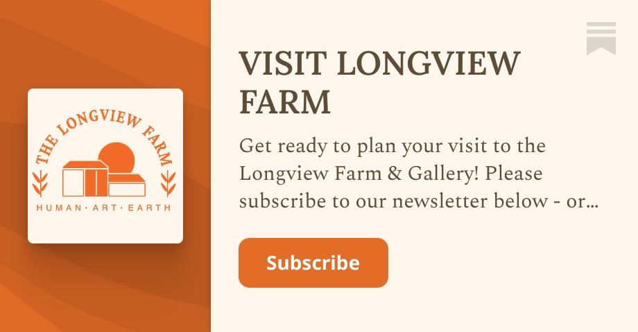 Visit Longview Farm! | Ilya Lehrman / inWorks LLC | Substack