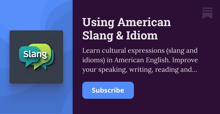 Using American Slang & Idiom | Tom Penketh | Substack