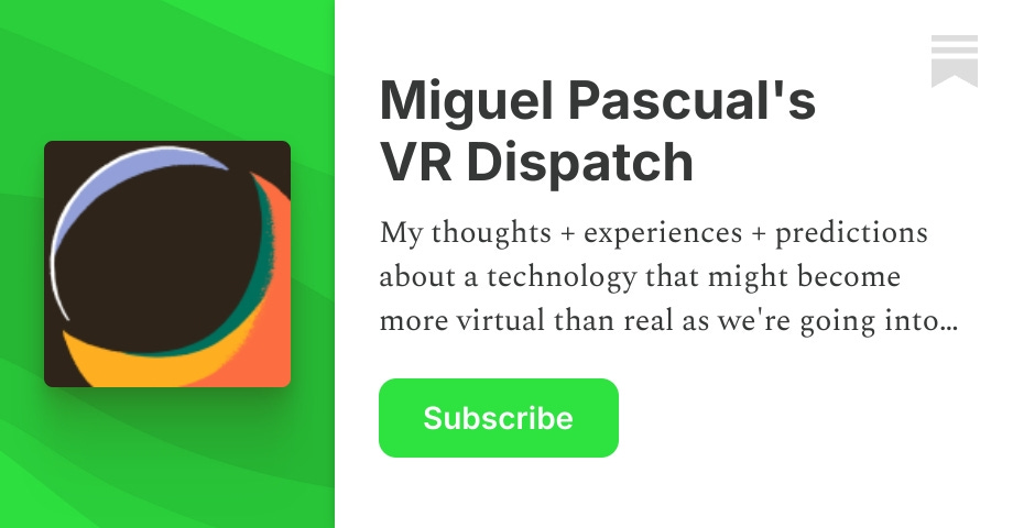 Miguel Pascual's VR Dispatch | Substack