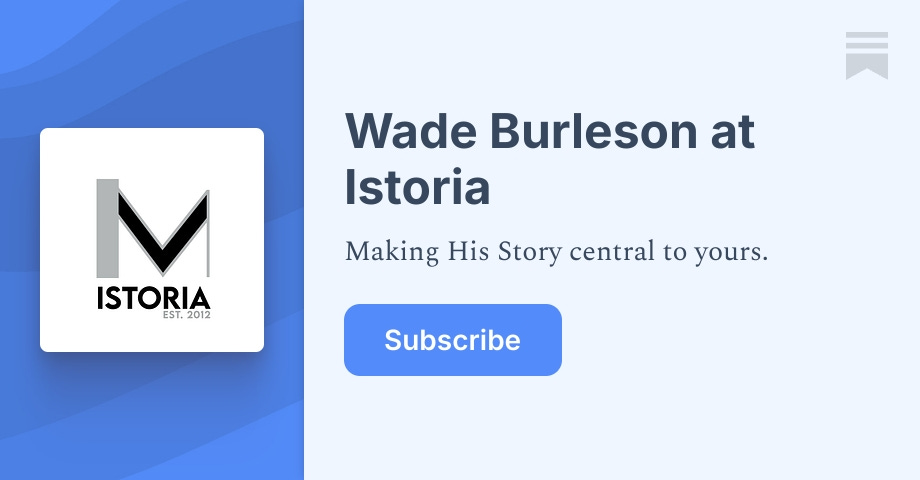 Wade Burleson at Istoria Ministries | Substack