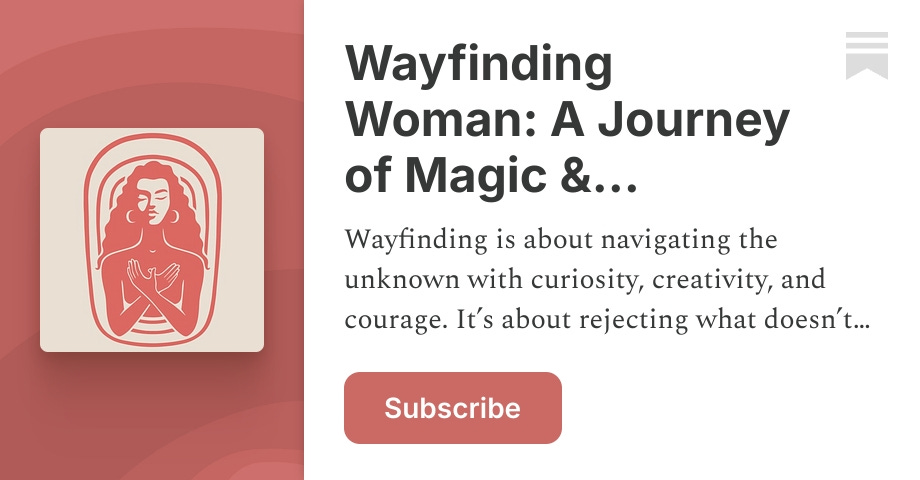 Wayfinding Woman: A Journey of Magic & Connection | Kara Combs | Substack