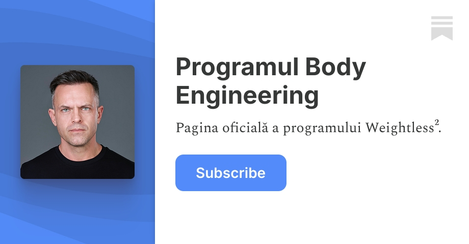 Programul Body Engineering | Valentin Bunea | Substack