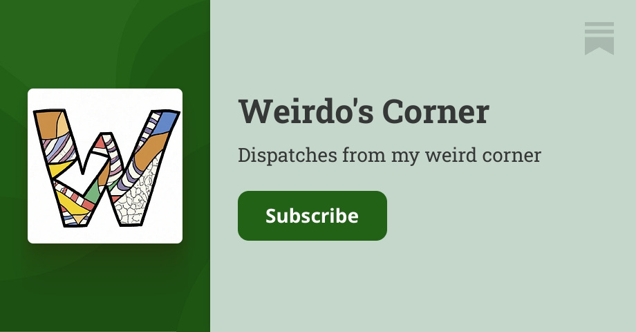 Weirdo's Corner | Substack