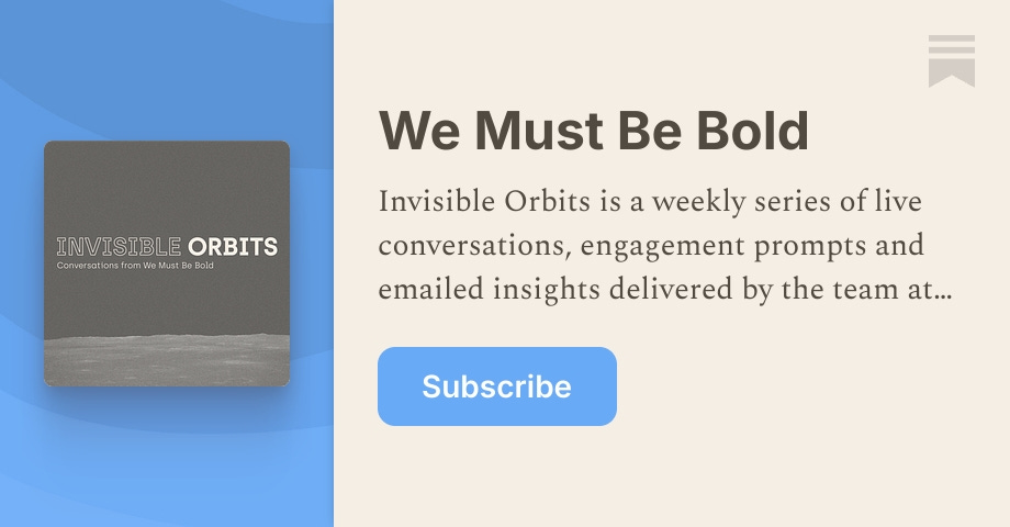We Must Be Bold | Substack