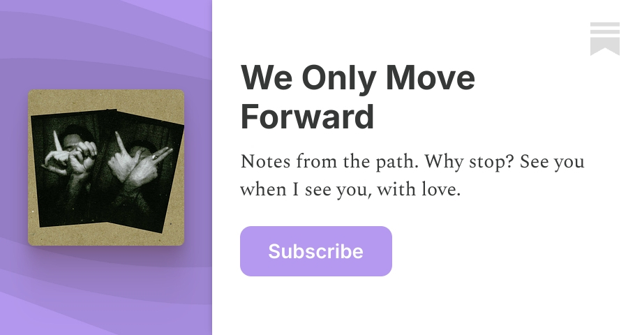 We Only Move Forward | Daniel | Substack