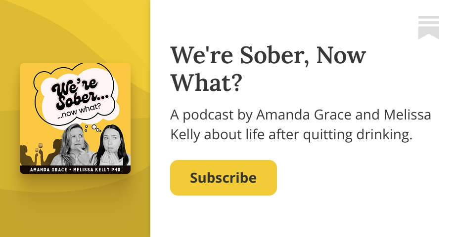 We're Sober, Now What? | Melissa Kelly, Ph.D. | Substack