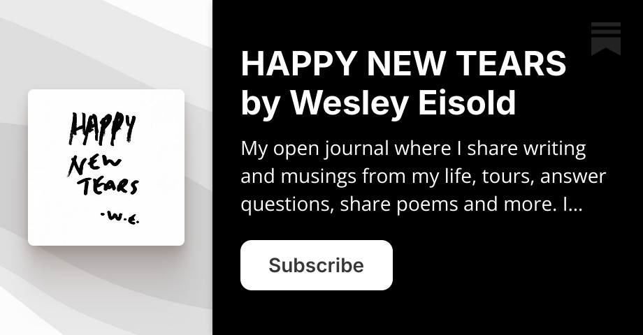 HAPPY NEW TEARS by Wesley Eisold | Substack