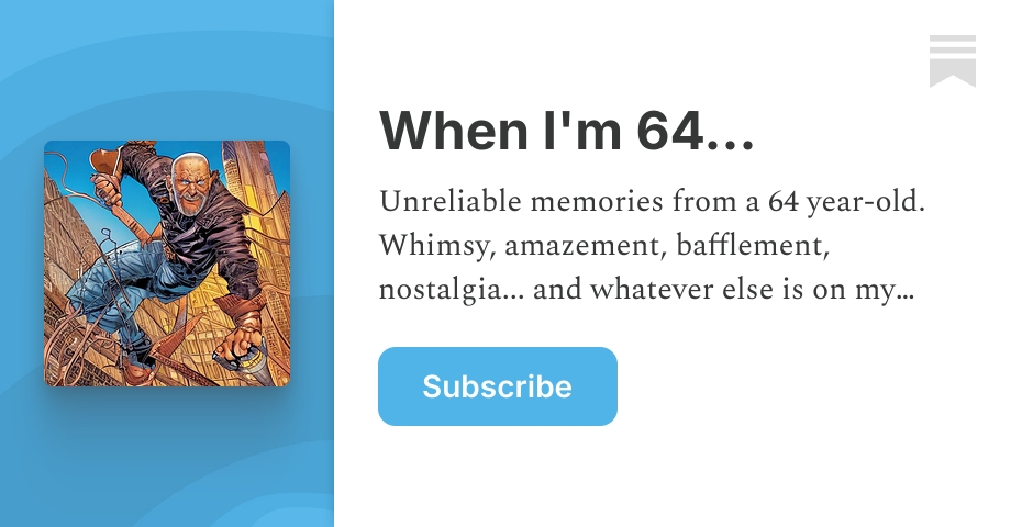 When I'm 64... | Phil Smith | Substack