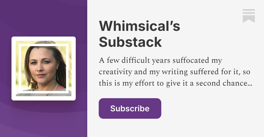 Whimsical’s Substack | Whimsical Wordsmith | Substack