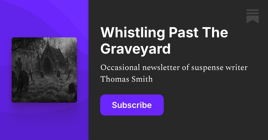 Whistling Past The Graveyard | Thomas Smith | Substack