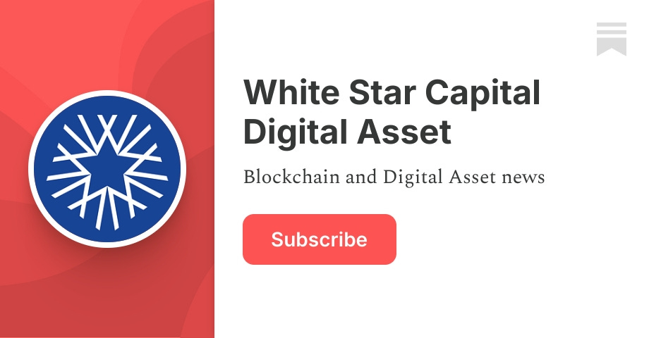 White Star Capital Digital Asset | WSC Digital Asset | Substack