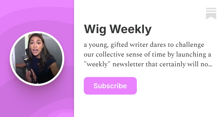 Wig Weekly | Substack