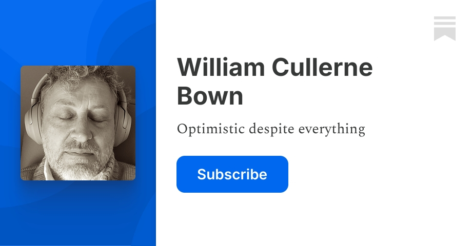 William Cullerne Bown | Substack