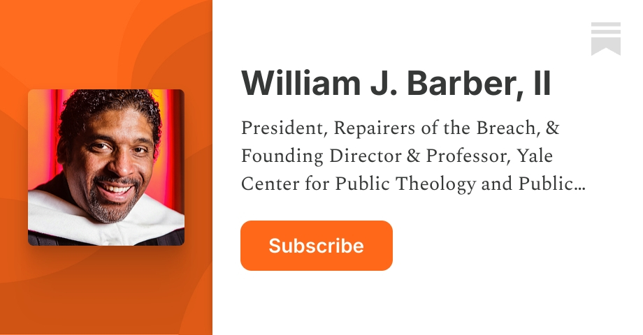 William J. Barber, II | Substack