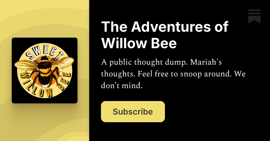 The Adventures of Willow Bee | Mariah | Substack