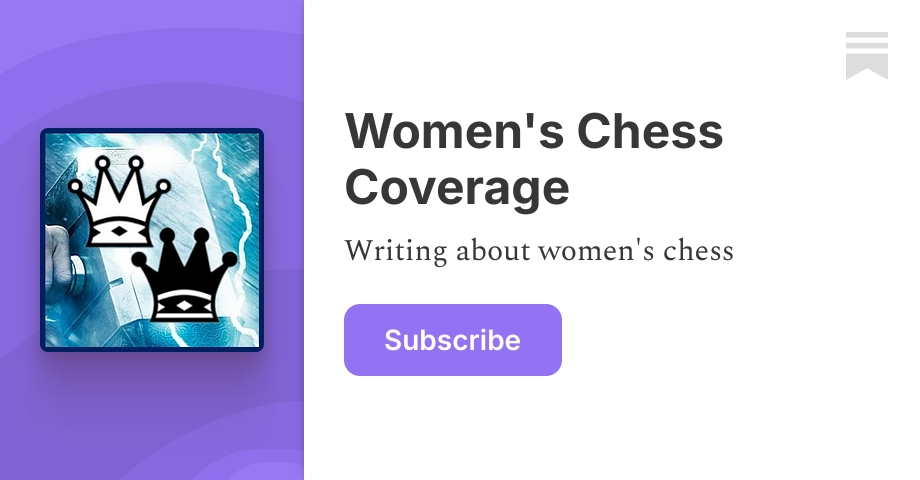 Women's Chess Coverage | OnTheQueenside | Substack