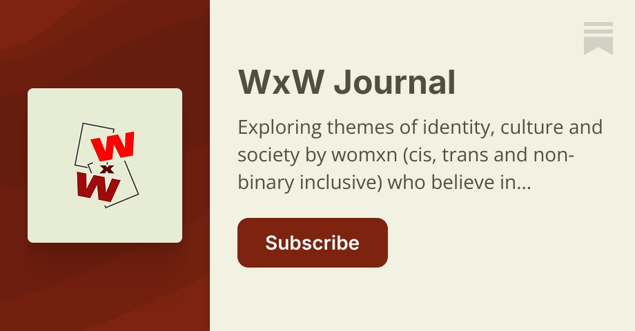 WxW Journal | by Womxn - a WxW journal | Substack