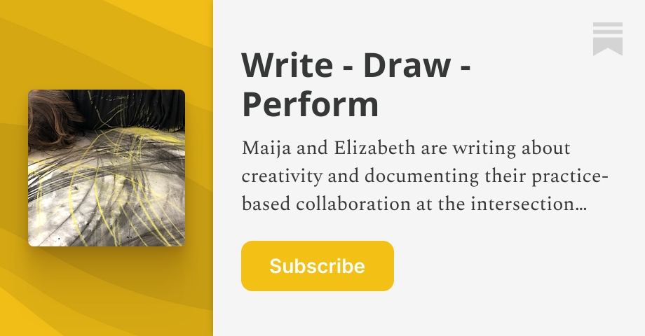 Write - Draw - Perform | Maija Liepins | Substack