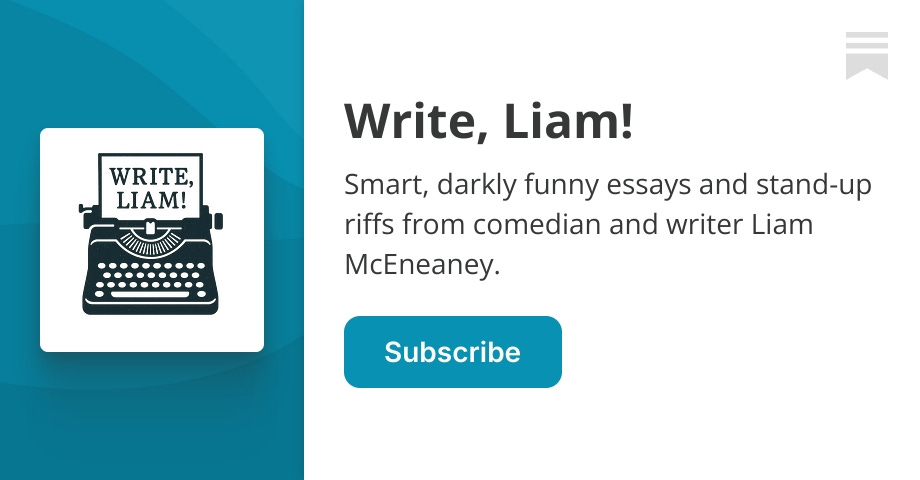 Sorry I Haven't Written in a While | Liam McEneaney | Substack