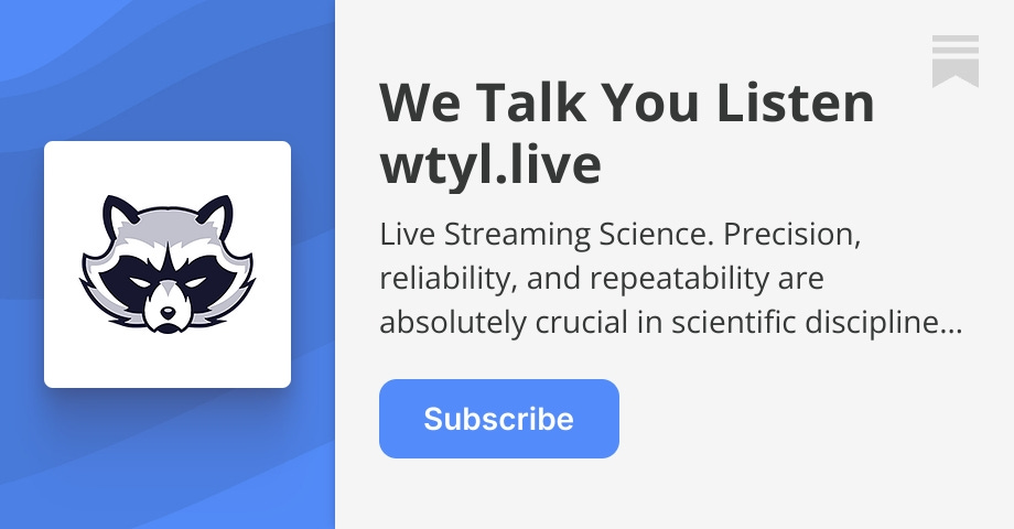 We Talk You Listen wtyl.live | Substack