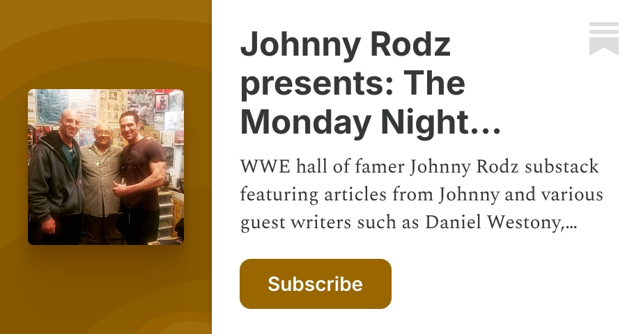 Johnny Rodz presents: The Monday Night Wrestling substack | Substack
