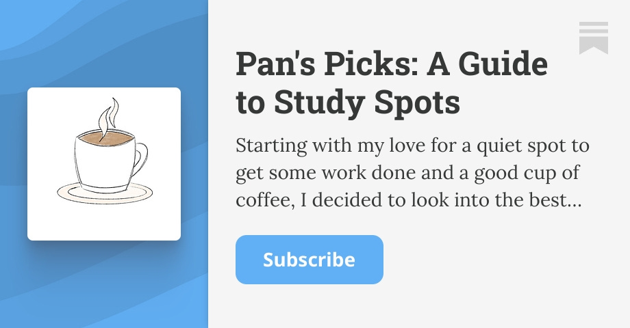 Pan's Picks: A Guide to Study Spots | Kira Pan | Substack