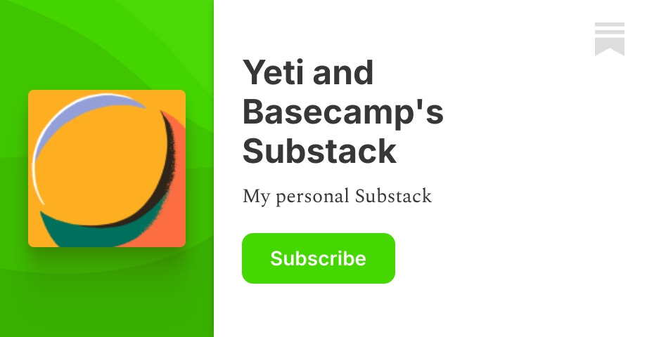 Yeti and Basecamp's Substack | theginger_and_thejoy | Substack