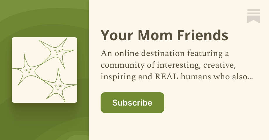 Your Mom Friends | Substack
