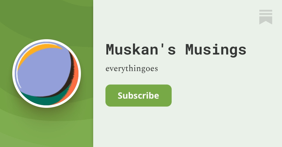 Muskan's Musings | Substack