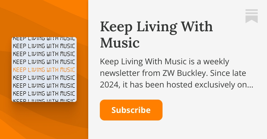 Keep Living With Music | ZW Buckley | Substack