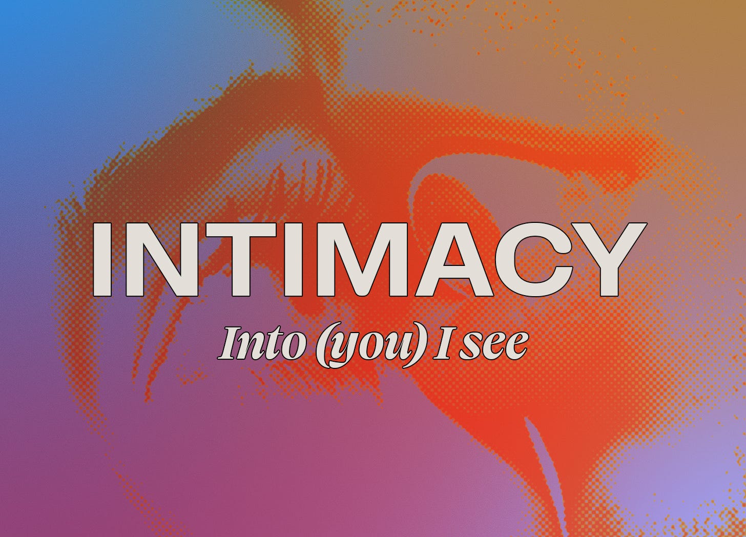 Cultivating Intimacy - by Lizzy Jo - Passion Fruit