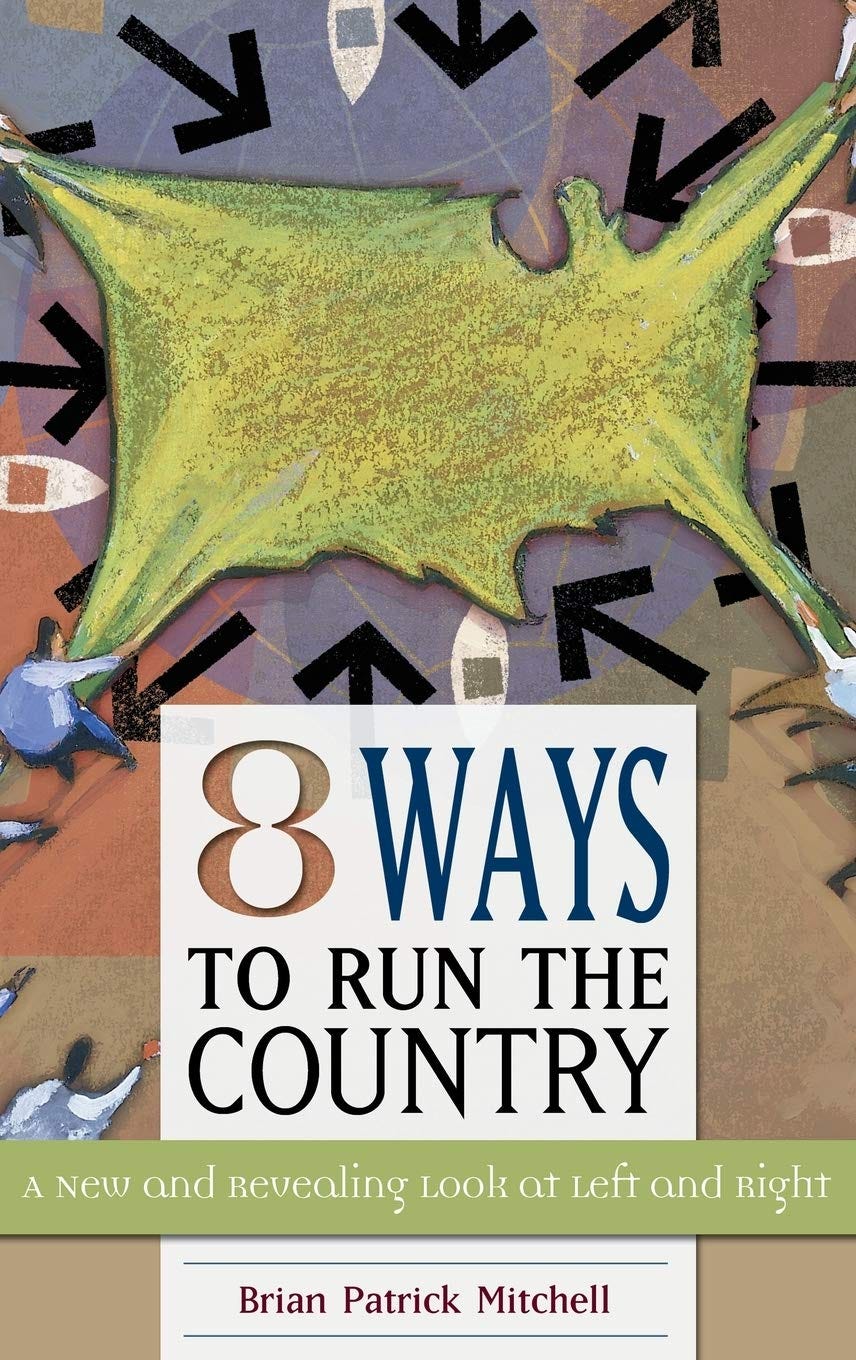 "8 Ways to Run the Country" [Pt II] - by Taylor Somers