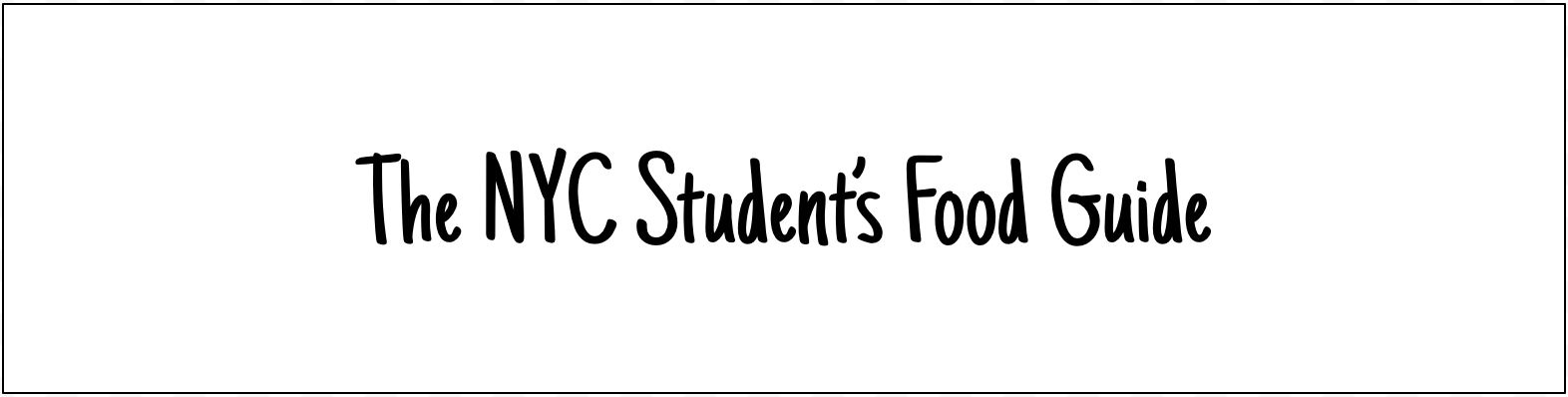 The NYC Student's Food Guide IV - by Samantha Velez