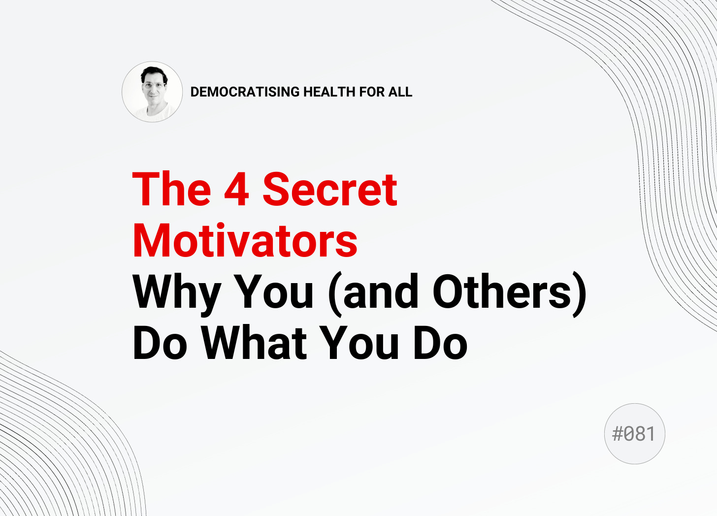 #081 - The 4 Secret Motivators: Why You (and Others) Do What You Do