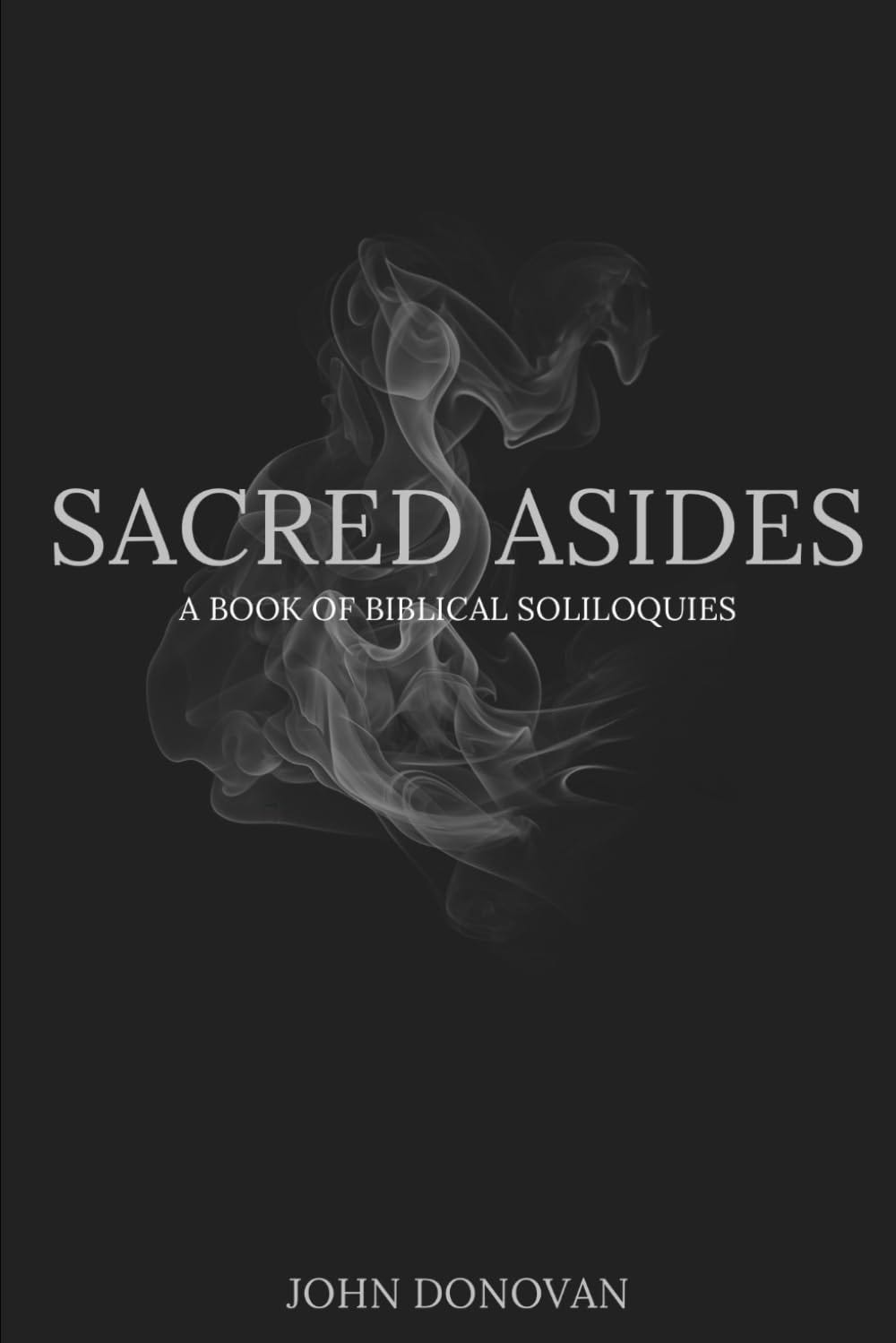 Sacred Asides: The Father's Sacrifice - by John Donovan Sacred Asides: The Father's Sacrifice - by John Donovan