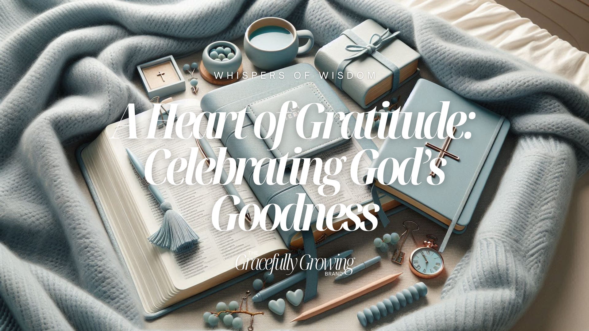 A Heart of Gratitude: Celebrating God’s Goodness